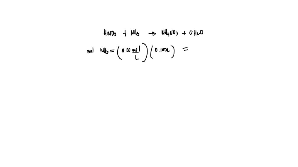 SOLVED: A 100.00 mL sample of 0.10 M NH3 is titrated with 0.25M HNO3. What volume of HNO3 is ...