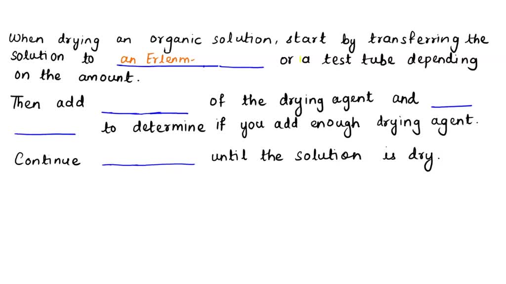 SOLVED: When drying an organic solution, start by transferring the solution to either an ...