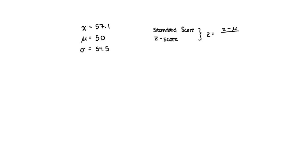 SOLVED: Calculate the standard score of the given X value, X=57.1 ...