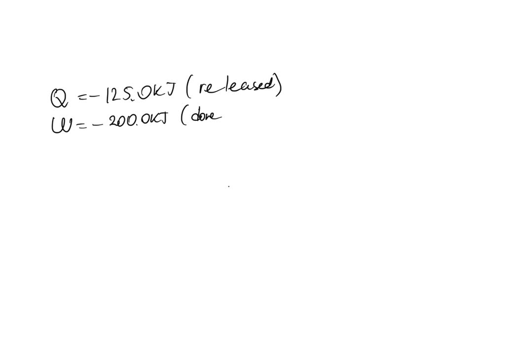 SOLVED: A system release 125.0 kJ of heat as 200.0 kJ of work is done ...