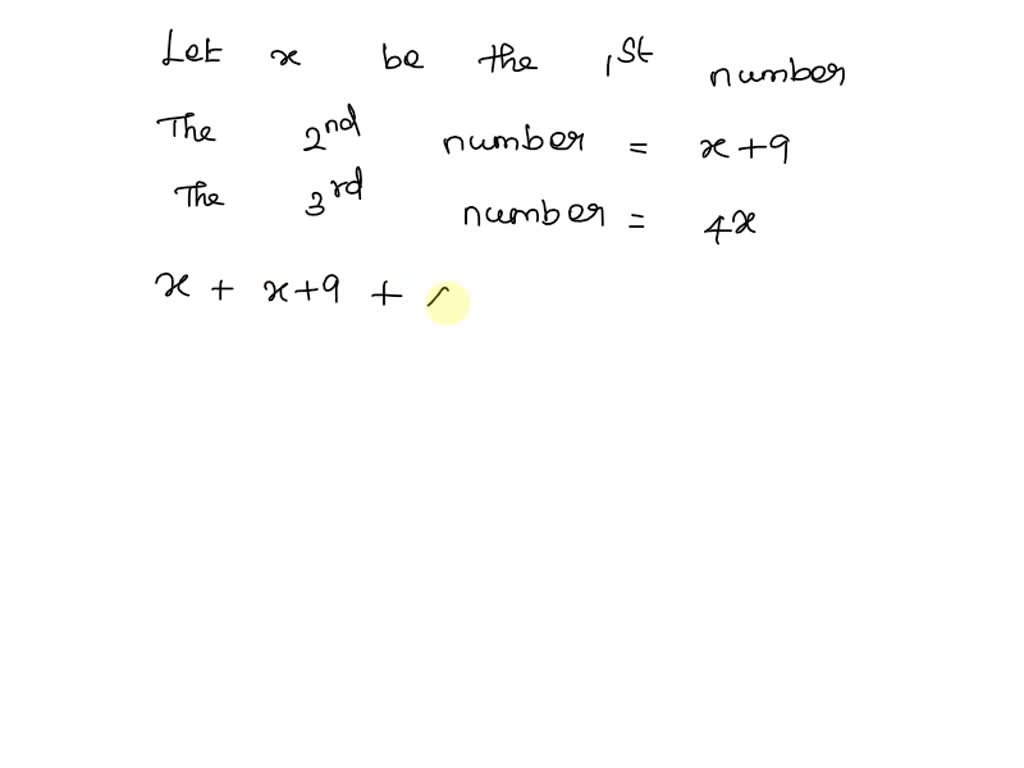 SOLVED: The sum of three numbers is 105. The second number is 9 more than the first. The third ...