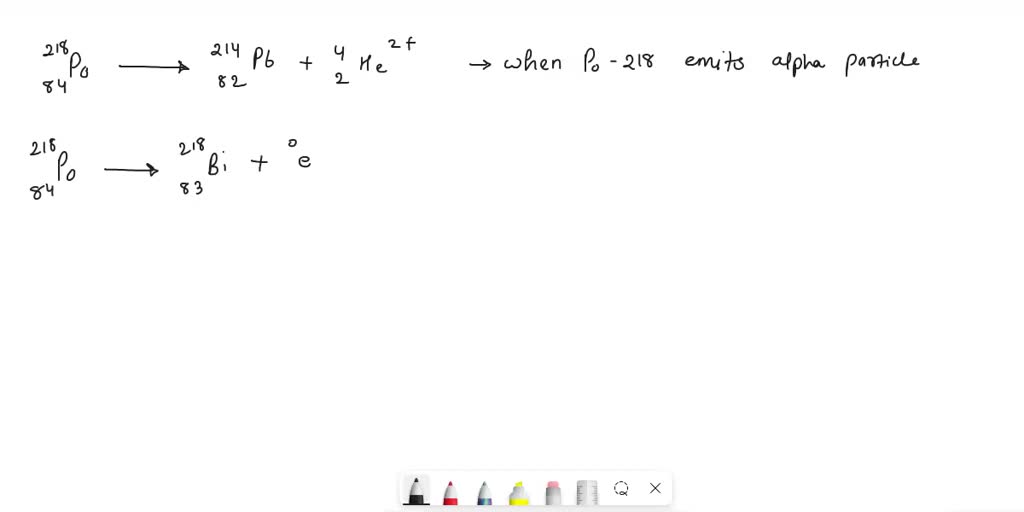 SOLVED: 3. Polonium-218 emits either an alpha particle or a beta ...