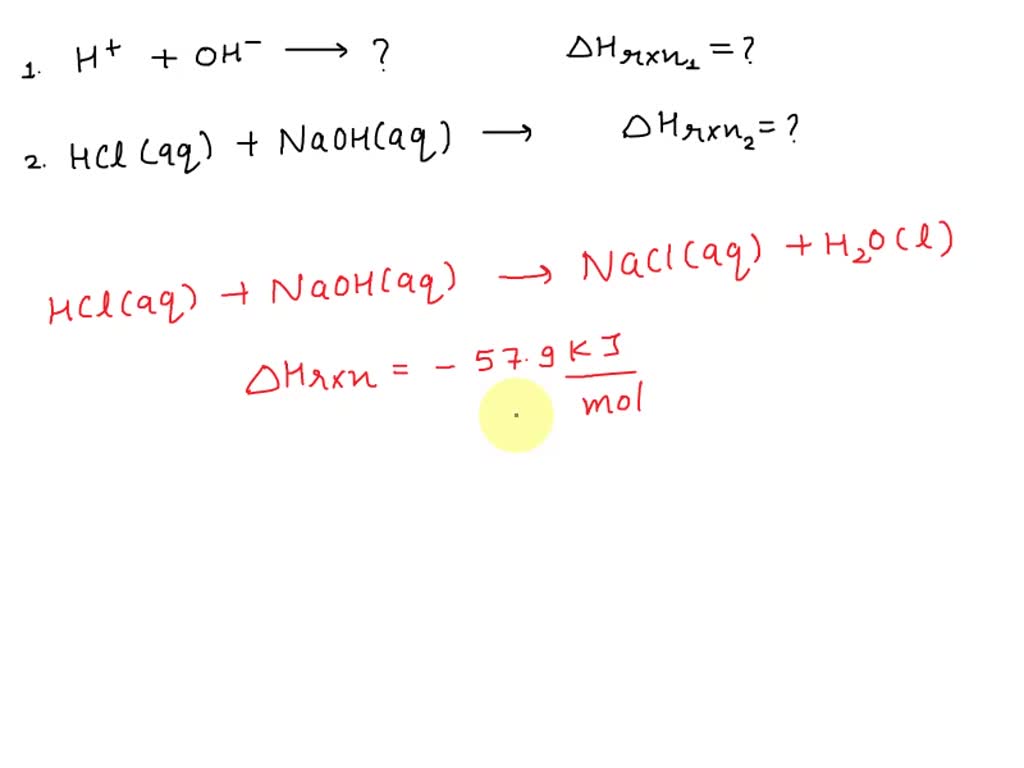 SOLVED: Is the heat/mole reaction value for the reaction of H+ + OH ...