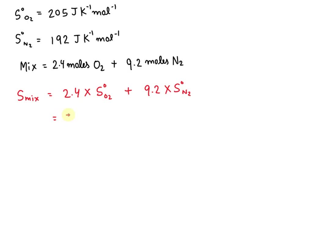 SOLVED: The absolute molar entropies of O2 and N2 are 205 J K^-1 mol^-1 ...