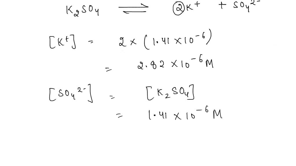 SOLVED: Determine the concentrations of K2SO4; Kt, and SO42 in a ...