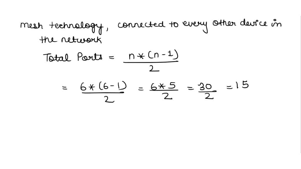 assume six devices are arranged in a mesh topology how many ports are ...