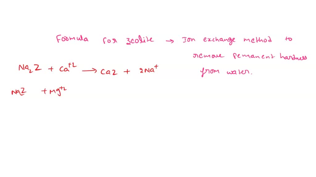 SOLVED: Give the formula of Zeolite used in ion exchange method to ...