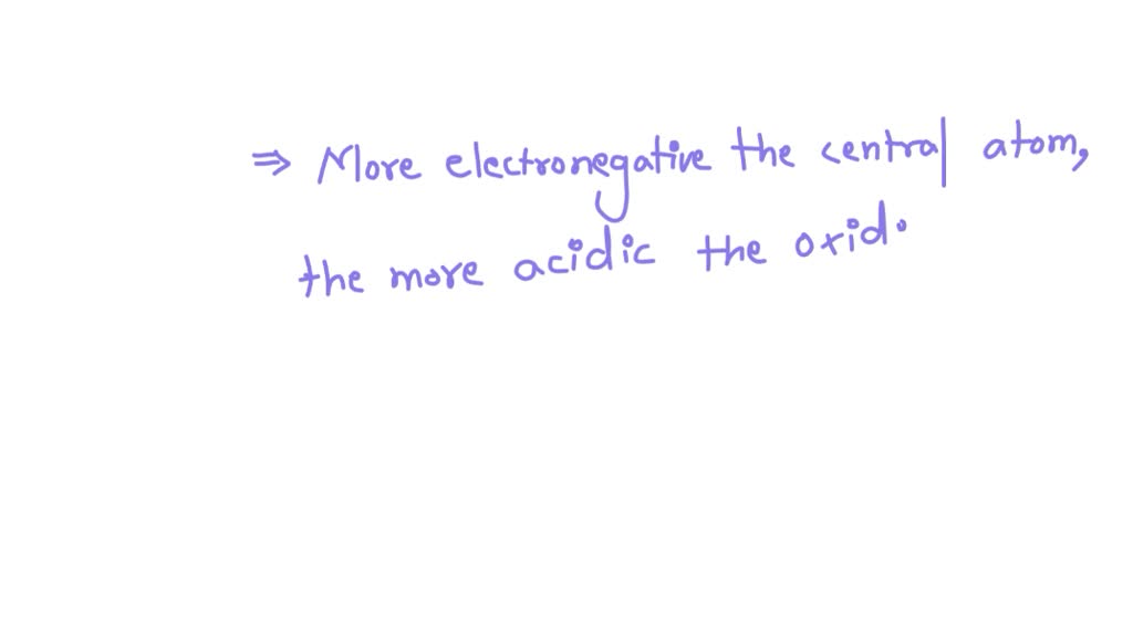 SOLVED: 4. Arrange the following oxides in order of increasing acidity ... SOLVED: 4. Arrange the following oxides in order of increasing acidity ...