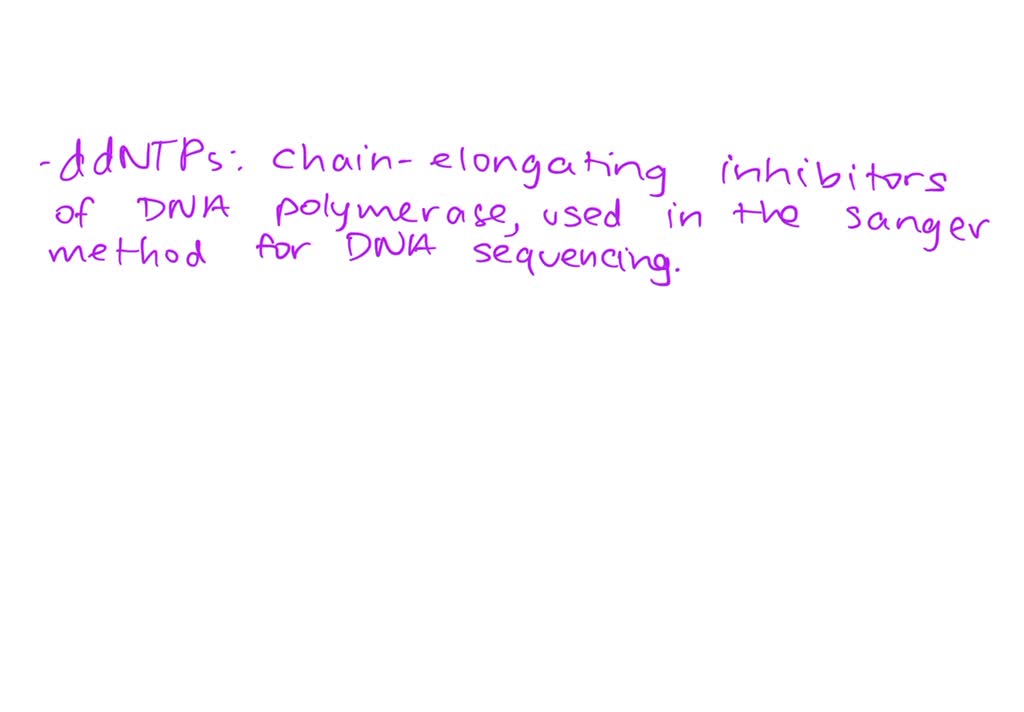 SOLVED: In Sanger sequencing, ddNTPs are used in addition to dNTPs ...