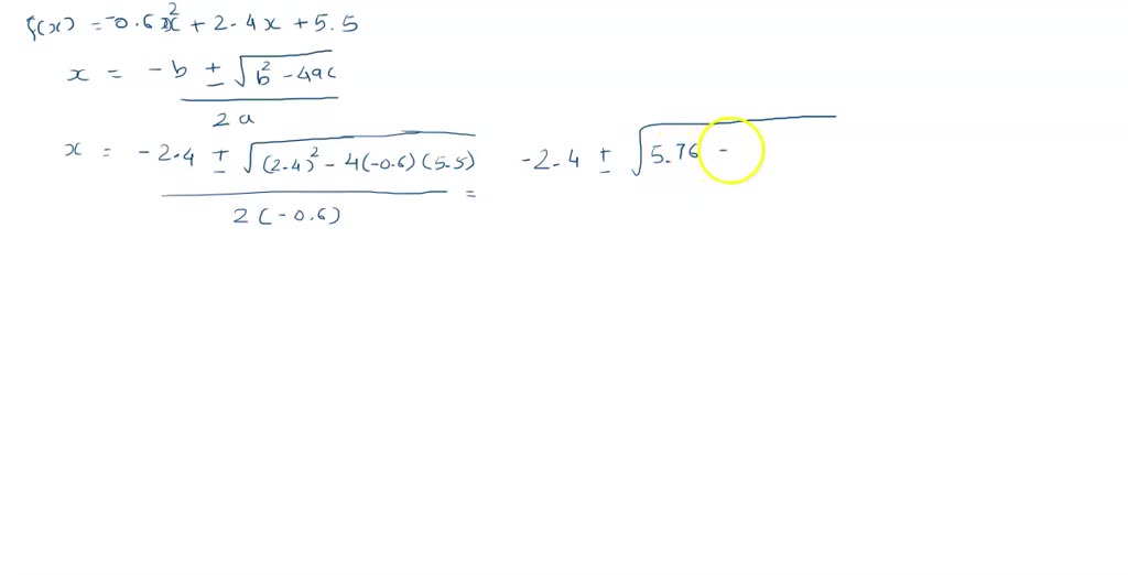 SOLVED: Determine the real roots of f(x) = -0.6x^2 + 2.4x + 5.5 using three iterations of the ...