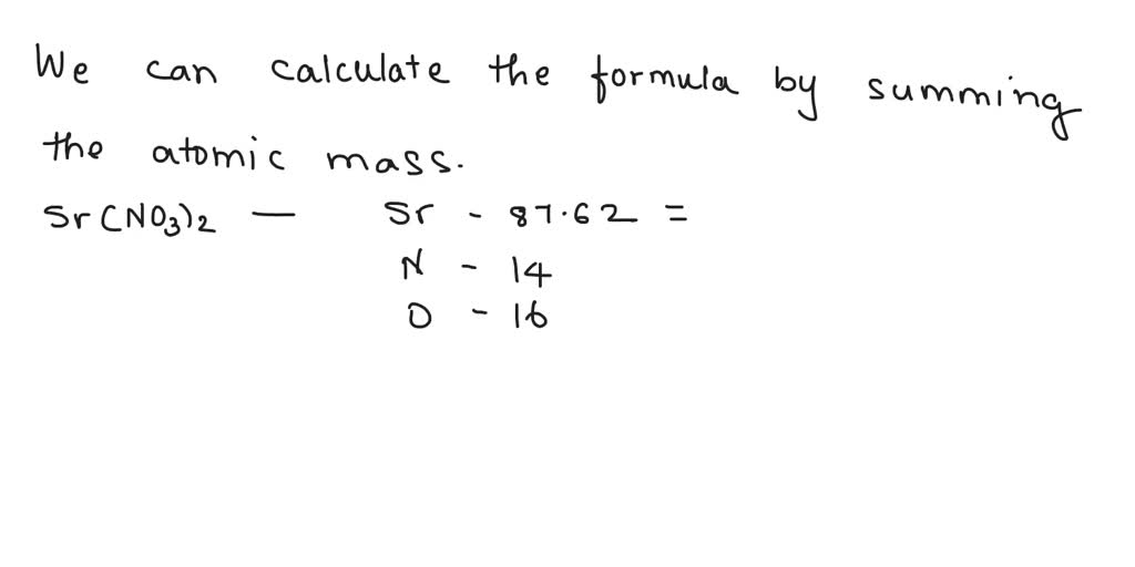 SOLVED: Calculate the formula weights for Sr(NO3)2