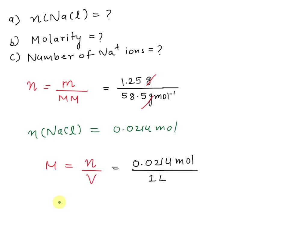 1.25 g of NaCl is dissolved in a 1-L solution. Calculate: a.) The number of moles of NaCl ...