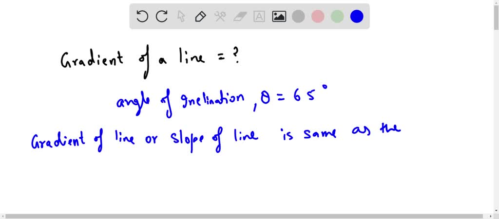 SOLVED: What is the gradient of a line that has an angle of inclination ...