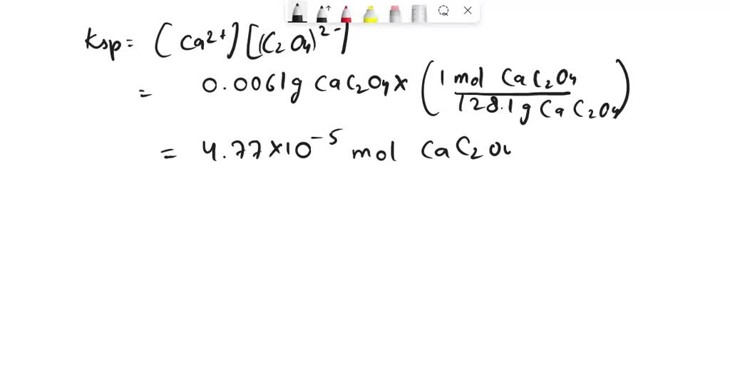SOLVED: A 1.00 L solution saturated at 25 °C with calcium oxalate ...