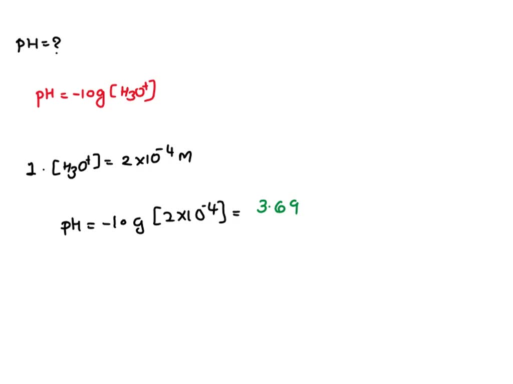 SOLVED: Calculate the pH of each of the following solutions [H3O+] = 2.0×10−4 M and [H3O+] = 8.0 ...