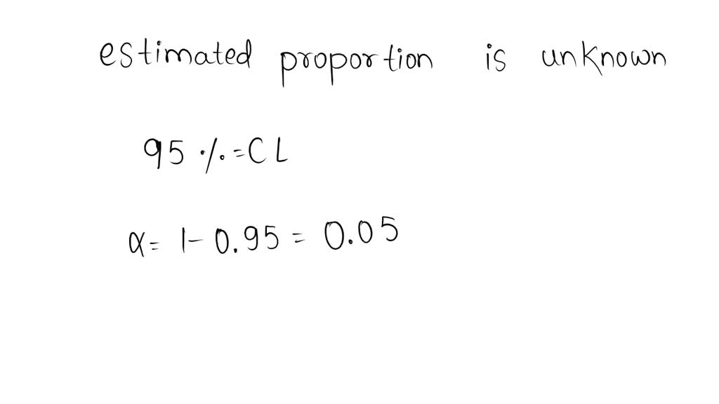 SOLVED: Determine the most conservative sample size for the estimation ...