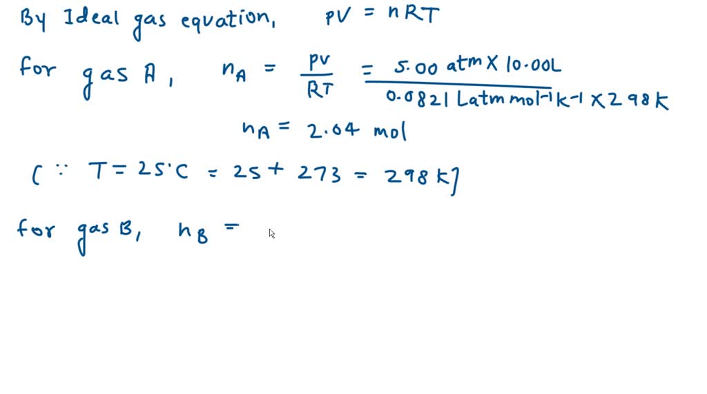 At 25.0° C, a 10.00 L vessel is filled with 5.00 atm of Gas A and 7.89 ...