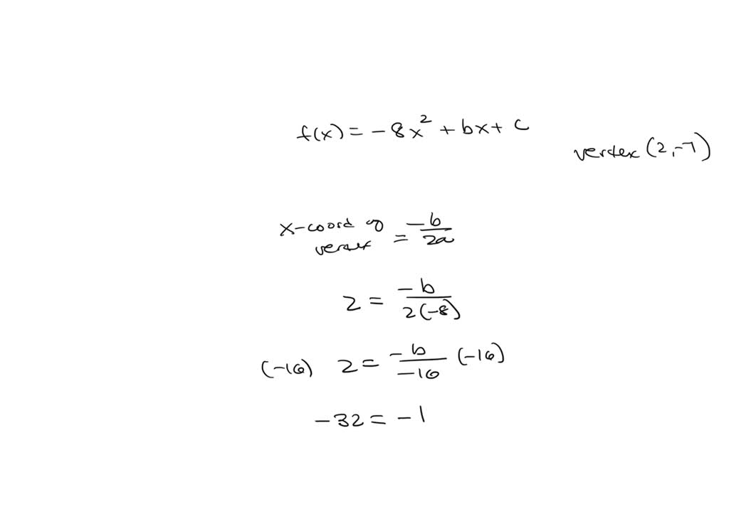 SOLVED: Find the values of b and c so that f(x)= -8x^2 +bx+c had a ...