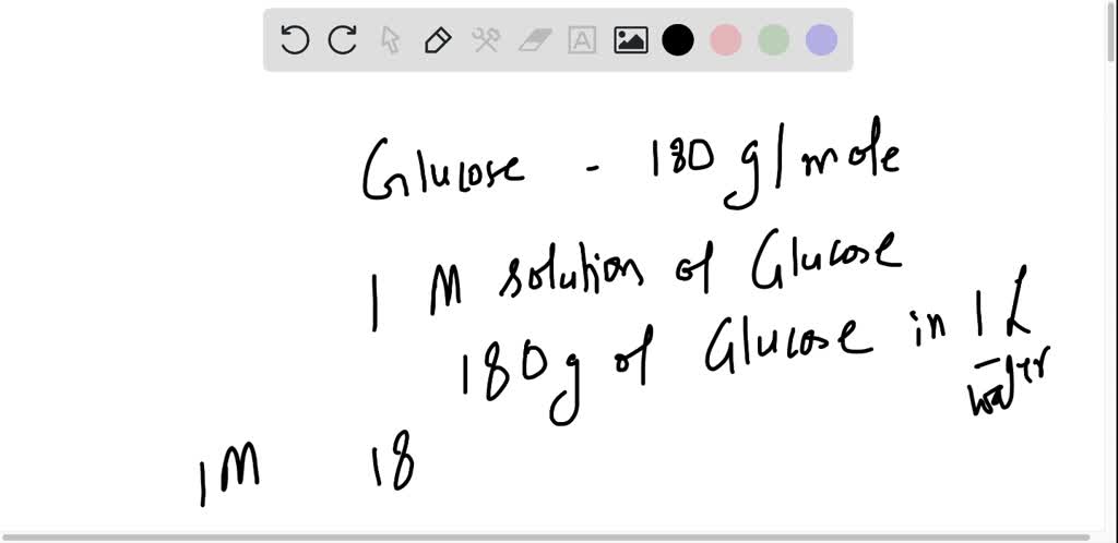 SOLVED: The molecular mass of glucose is 180 g/mole. To make a 1 M ...