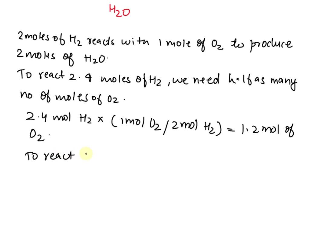 SOLVED: The chemical reaction of hydrogen with oxygen produces water: 2H2(g) + O2(g) â†’ 2H2O(g ...