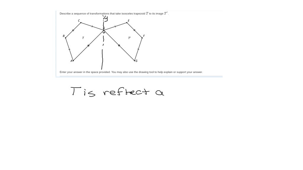 SOLVED: Describe a sequence of transformations that take isosceles trapezoid T to its image T ...