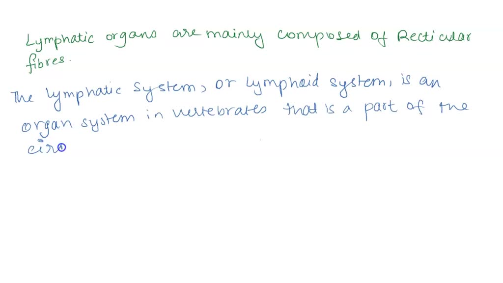 SOLVED: Lymphatic organs are composed mostly of Select one: A collagen ...