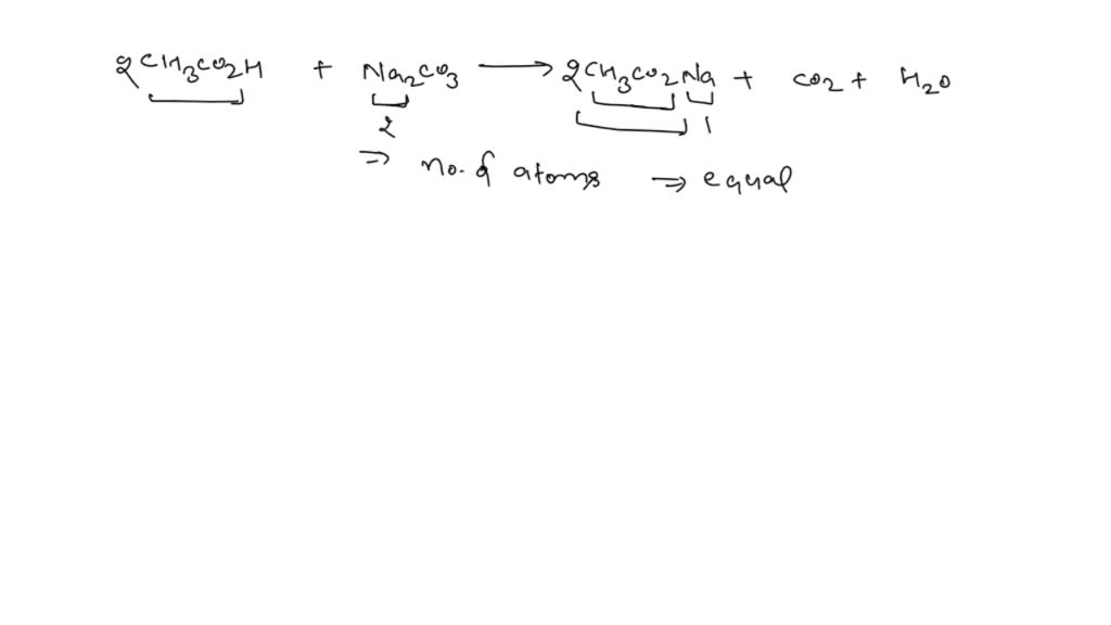 SOLVED: Balanced equation of CH3CO2H + Na2CO3 = CH3CO2Na + CO2 + H2O