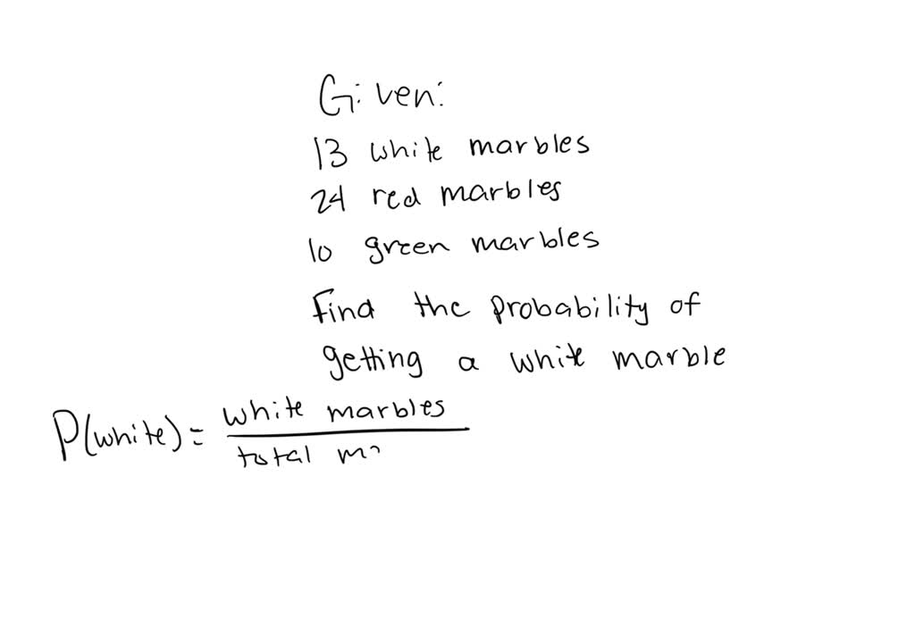 SOLVED: A jar contains 24 red marbles, 10 green marbles and 13 white ...
