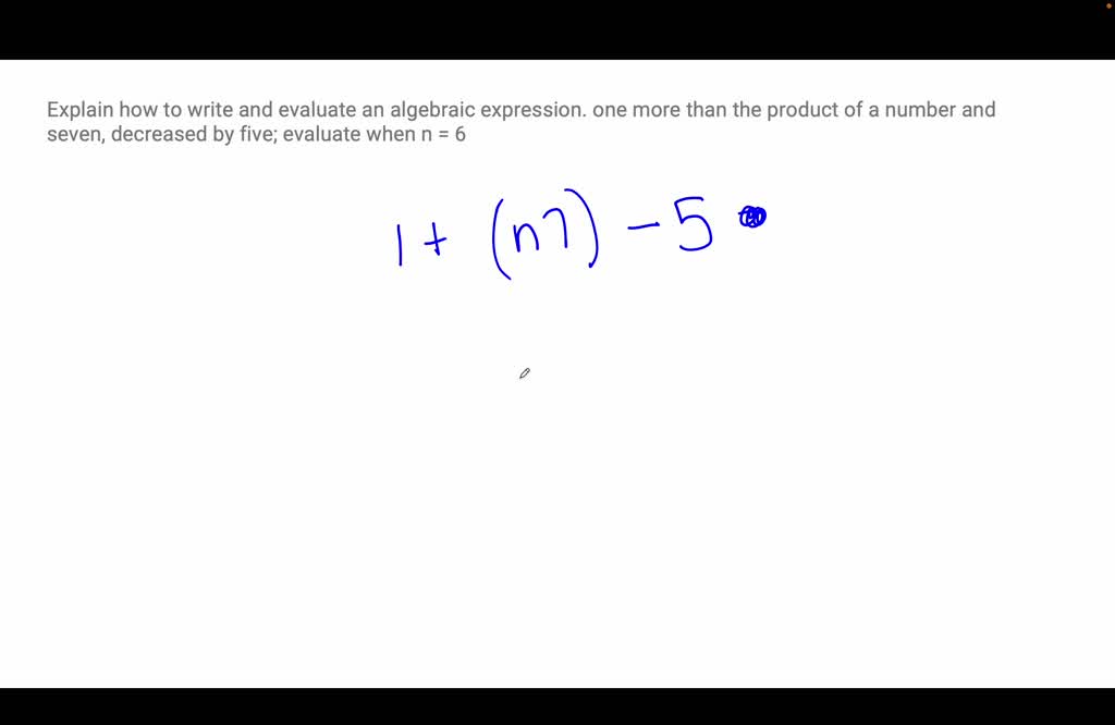 SOLVED: Explain how to write and evaluate an algebraic expression. one ...