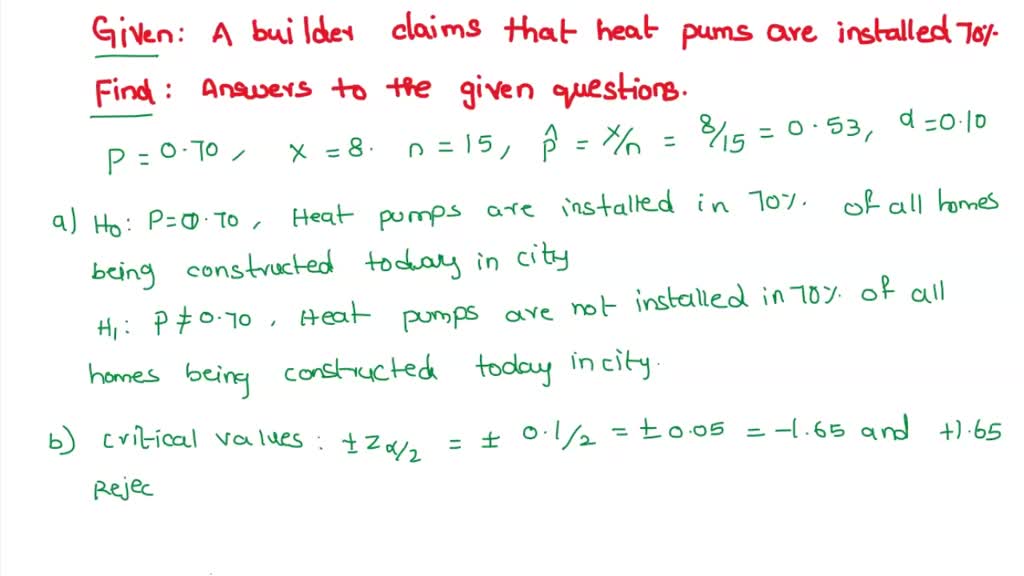 A builder claims that heat pumps are installed in at least 70% of all ...