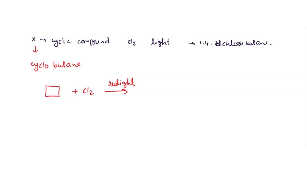 SOLVED: a cyclic compound x reacts with cl2 in presence of sunlight to ...