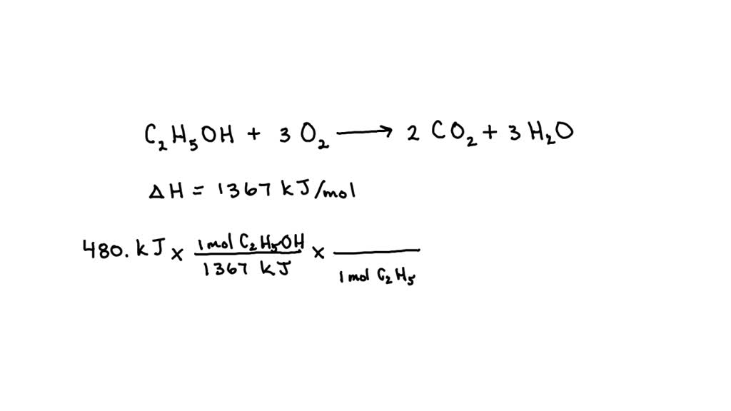 SOLVED: 2C2H5OH + 3O2 -> 2CO2 + 3H2O ΔH=1367 kJ/mol How many grams of ...