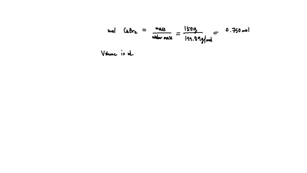 SOLVED: Calculate the volume in milliliters of a 0.276 mol/L calcium bromide solution that ...
