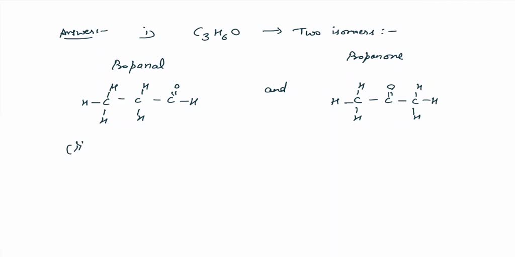 SOLVED: 1. What is the structure and name of all isomers ii) C3H6O iii ...