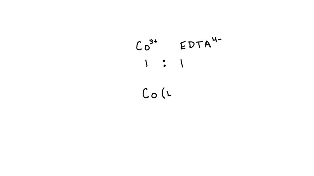 SOLVED: The cobalt(III) ion, Co^3+, forms a 1: 1 complex with EDTA ^4 ...