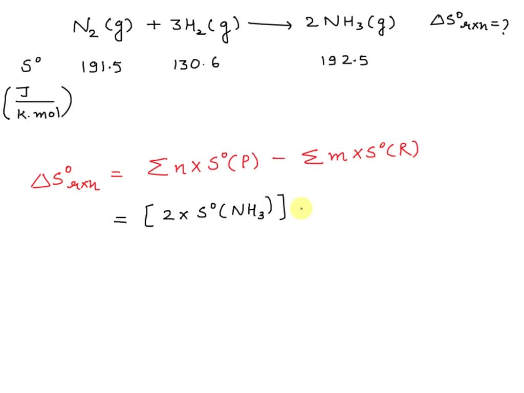 SOLVED: Calculate the entropy change for the following reaction: Nz (g) +3H2 (g) 2 NH3 (g) So ...