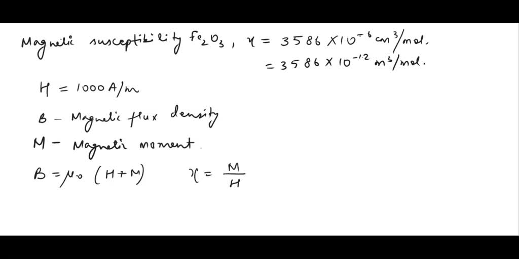 SOLVED: Calculate magnetic dipole moment per unit volume and flux density of Fe2O3 when it is ...