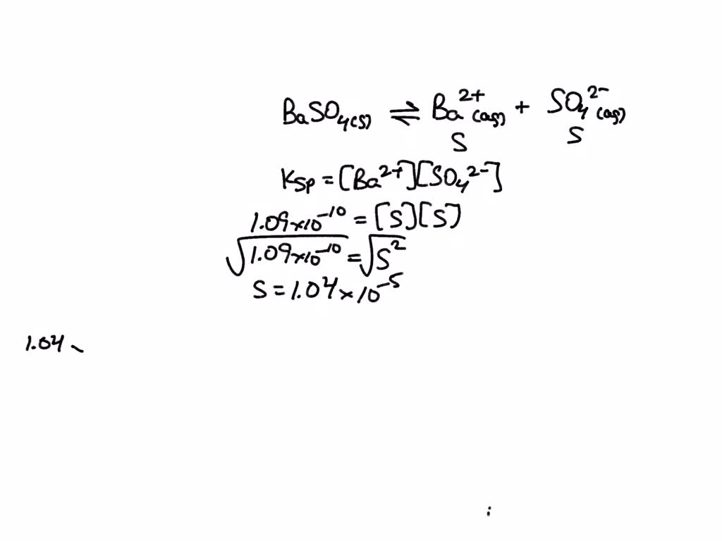 SOLVED: The Ksp of BaSO4 is 1.09E-10 at a given temperature. What mass of BaSO4 (molar mass ...