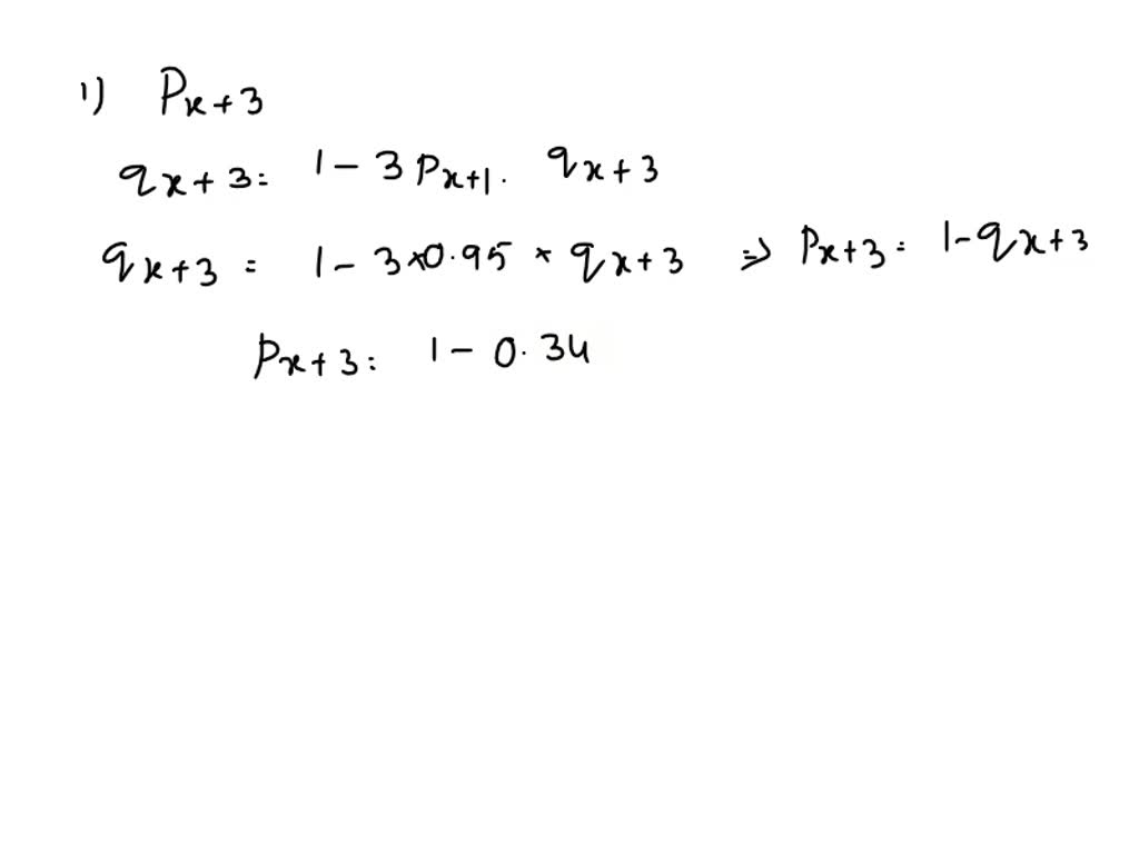 Given that px = 0.99, Px-1 =0.985, 3 Px+l =0.95 and 4x+3 =0.02 (d ...