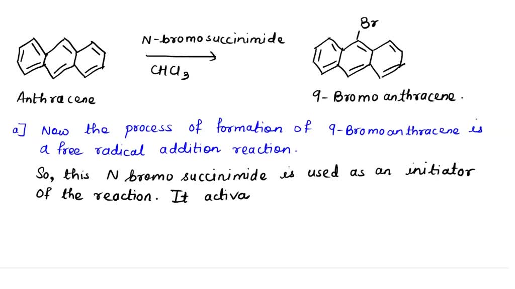 SOLVED: Halogenation using N-bromosuccinimide: 9-bromoanthracene The ...