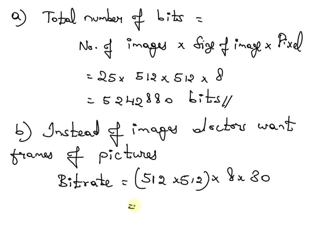 SOLVED: 512 pixels, each with 8 bits of intensity information. a. How ...