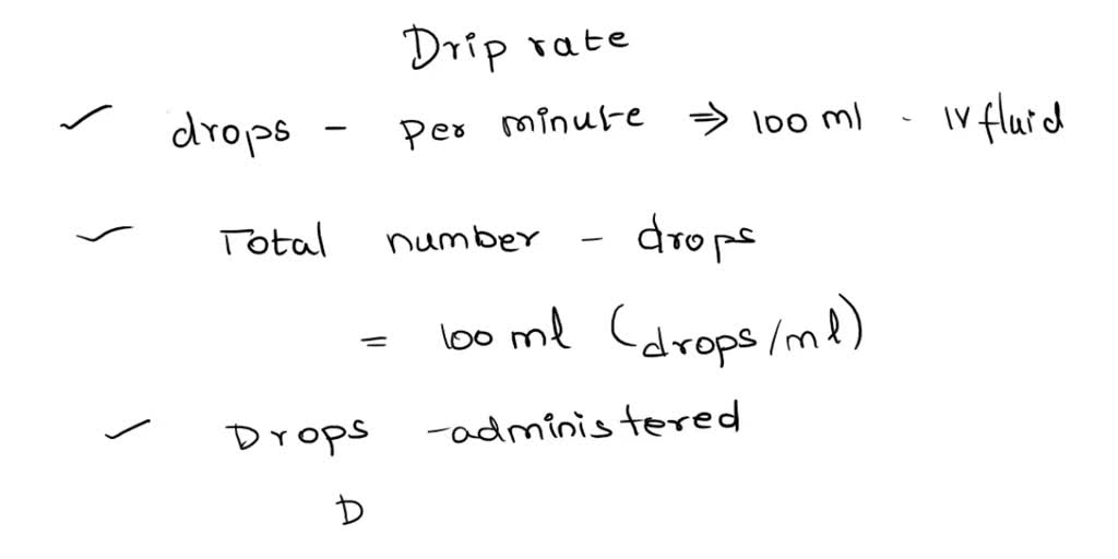 SOLVED: Calculate the drops/minute for an intravenous solution with a flow rate of 100 mL/hr and ...