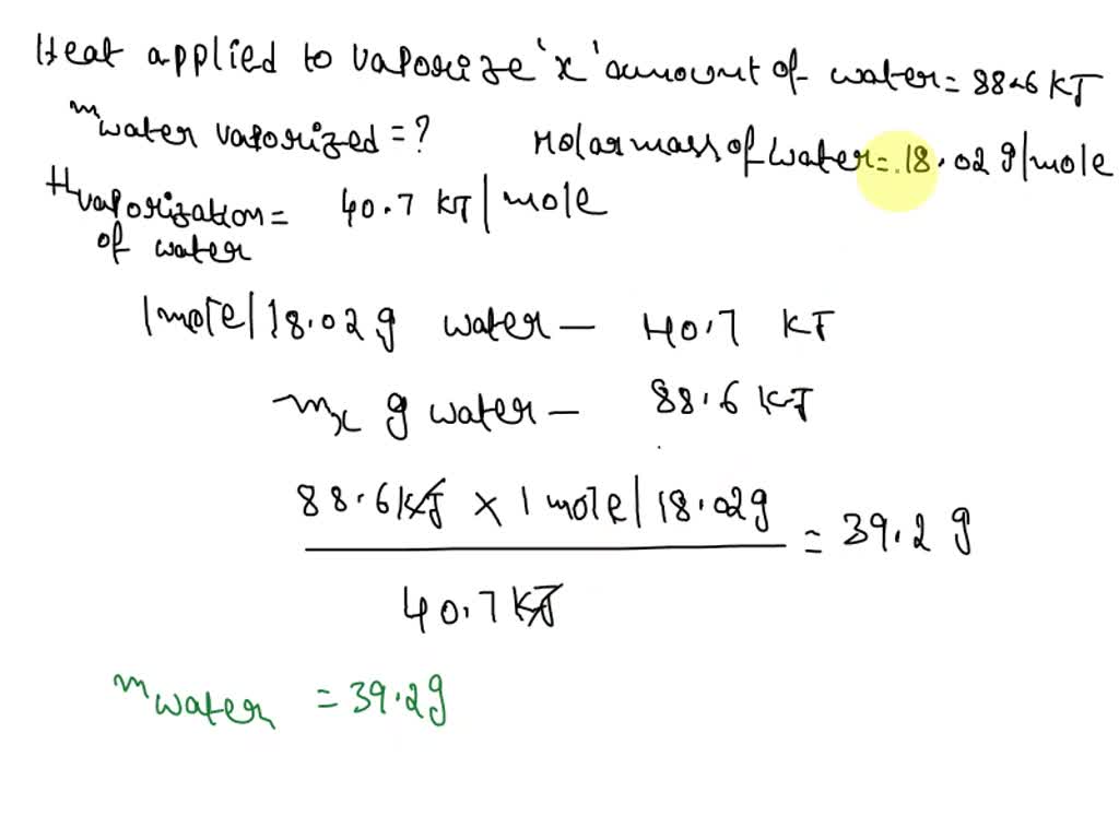 SOLVED: 88.6 kJ of heat was applied to vaporize a gram of water. How much water can be vaporized ...