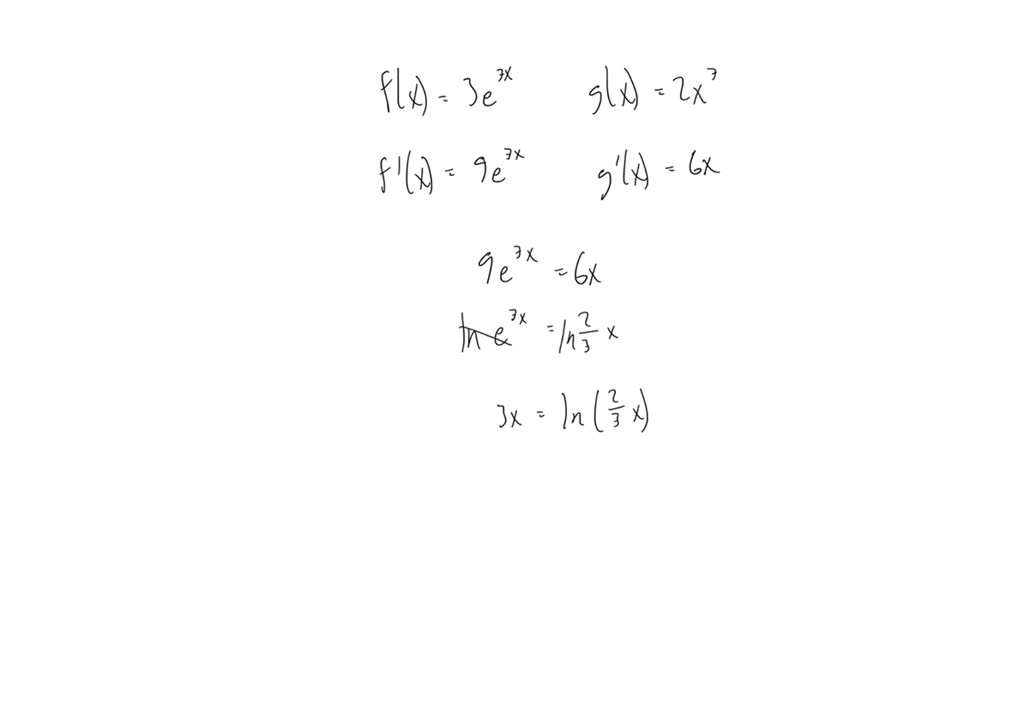 Question 1 If the function f(x) = 3e3x and g(x) = 2x3 , find the value of x such that the ...