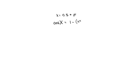 Determine the number of terms necessary to approximate cosx to 8 ...
