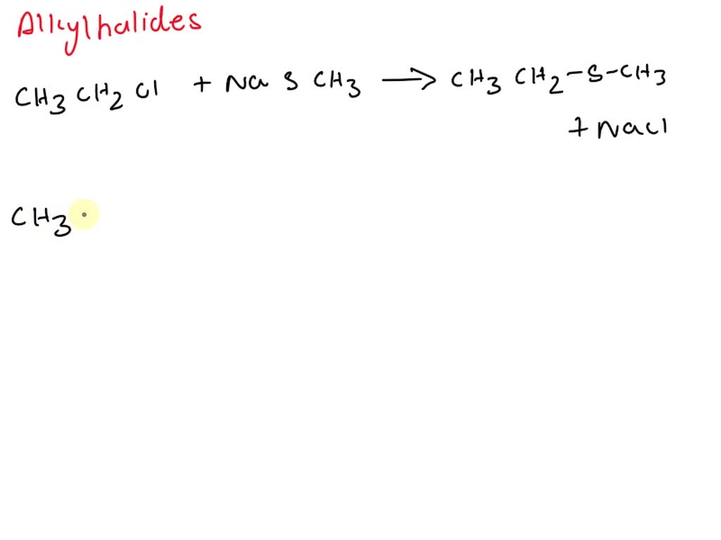 SOLVED: Predict the products: CH3CH2Cl + CH3CH2Cl Na + SCH3 -> NaSCH3 ...