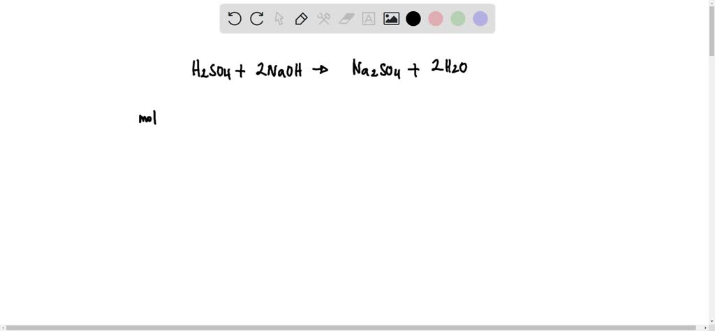 SOLVED: In the following reaction, how many moles of H2SO4 will react with 4 moles of NaOH ...