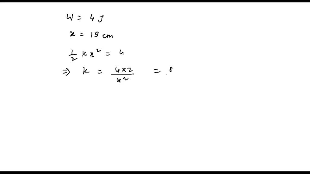 SOLVED: 1 Joule of work is done when stretching a spring from it's natural length to 20 cm ...
