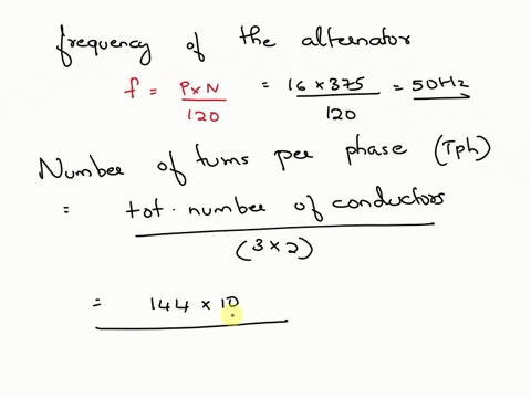 13. A 3-phase, 16 pole alternator has a star connected winding with 144 ...