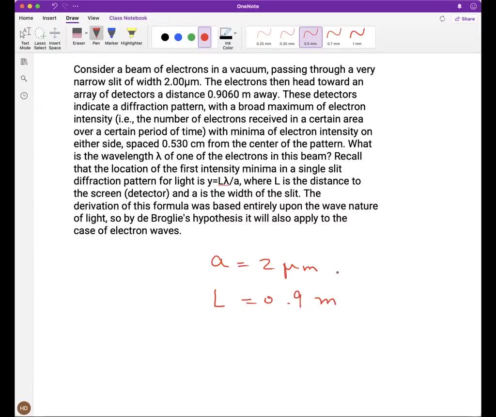 SOLVED: Consider a beam of electrons in a vacuum, passing through a very narrow slit of width 2 ...